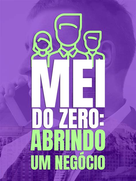 Microempreendedor do zero Veja como abrir um negócio Gestão de