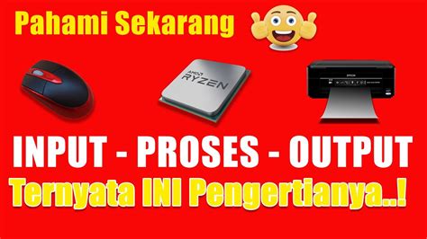 Komponen Komputer Pengertian INPUT PROSES OUTPUT Fungsi Serta
