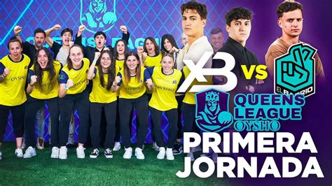 XBUYER TEAM Vs EL BARRIO Jornada 1 QUEENS LEAGUE YouTube