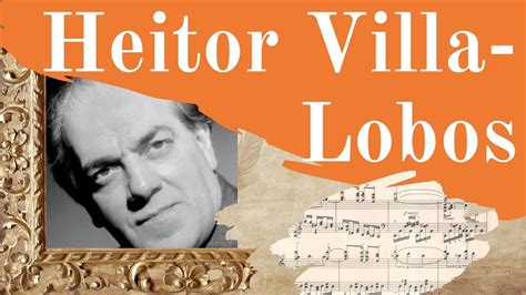 HEITOR VILLA LOBOS MAESTRO E COMPOSITOR BRASILEIRO YouTube