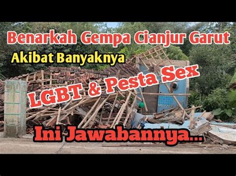 Benarkah Gempa Cianjur Garut Akibat Banyaknya Lgbt Pesta Sex Youtube