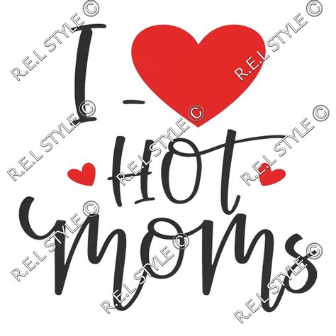 I Love Hot Moms SVG PNG I Love Hot Moms Inspired Logo MILF Svg Logo