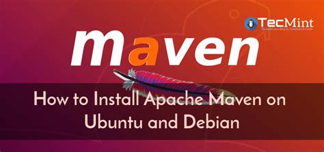How To Install Apache Maven On Ubuntu And Debian