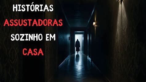 10 HISTÓRIAS ASSUSTADORES DE TERROR SOZINHO EM CASA RELATOS REAIS DE