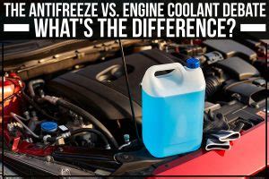 The Antifreeze Vs Engine Coolant Debate Whats The Difference
