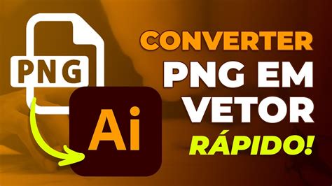 Como Transformar Um Png Em Vetor No Illustrator Youtube