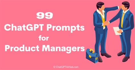 99 Best ChatGPT Prompts For Product Managers To Mastering Product