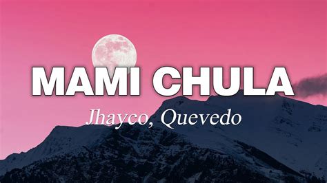 Jhayco Quevedo Mami Chula Letra Lyrics Youtube