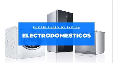 Electrodomésticos en inglés YouTube