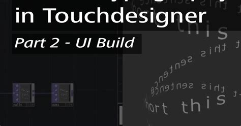 KINETIC TYPOGRAPHY IN TOUCHDESIGNER PART 2 UI BUILD Derivative