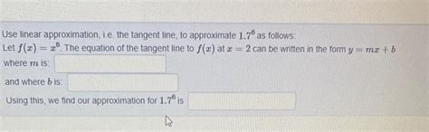 solved use linear approximation ie the tangent line to