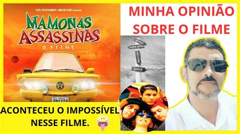 MAMONAS ASSASSINAS O FILME O IMPOSSIVEL NÃO EXISTE Minha Opinião
