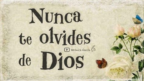 Nunca Te Olvides De Dios Reflexi N Youtube