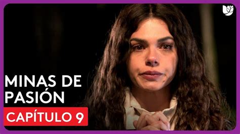 Minas de Pasión Capítulo 9 Resumen YouTube