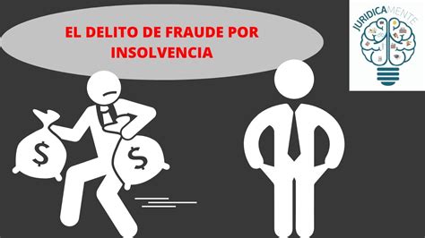 EL DELITO DE FRAUDE POR INSOLVENCIA YouTube