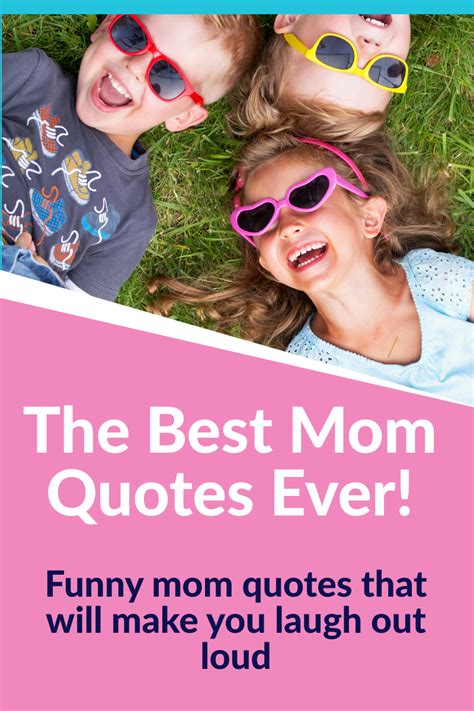 37 Funny Mom Quotes And Sayings That Will Make You Laugh Out Loud Funny Mom Quotes Mom Humor