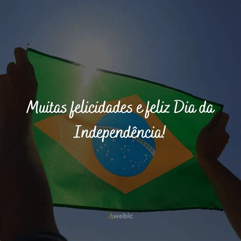 DIA DA INDEPENDÊNCIA as frases de 7 de setembro mais impactantes sobre