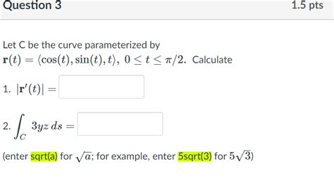 solved question 3 1 5 pts let c be the curve parameterized