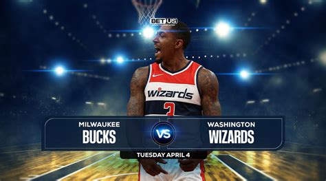Bucks Vs Wizards Prediction Preview Odds And Picks April