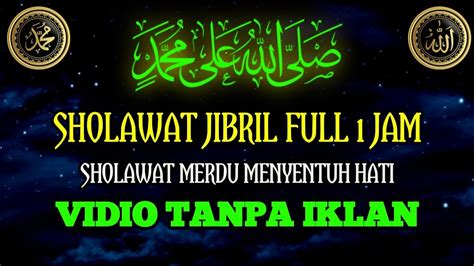 Sholawat Jibril Nonstop 1 JAM Sholawat Nabi Merdu Menyentuh Hati Tanpa