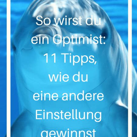 Optimisten bezaubern 11 Tipps für mehr Optmismus im Leben Leben