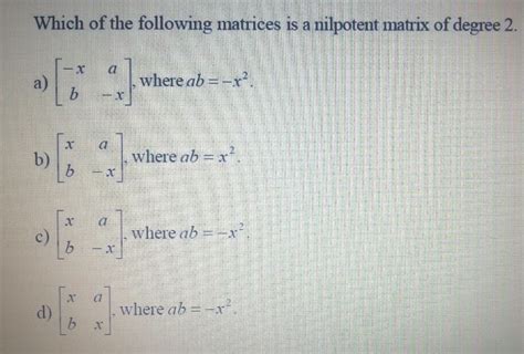 solved which of the following matrices is a nilpotent matrix