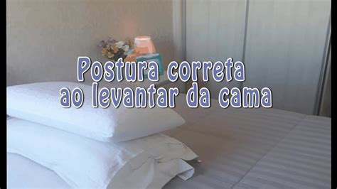 Postura Correta Ao Levantar Da Cama Youtube