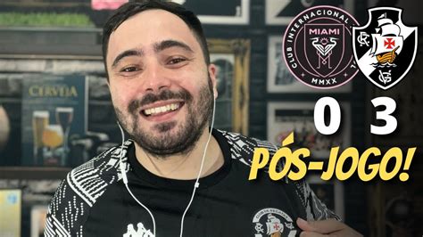 Vasco X Inter Miami Nen E Teixeira Marcam Ivan Faz Grandes