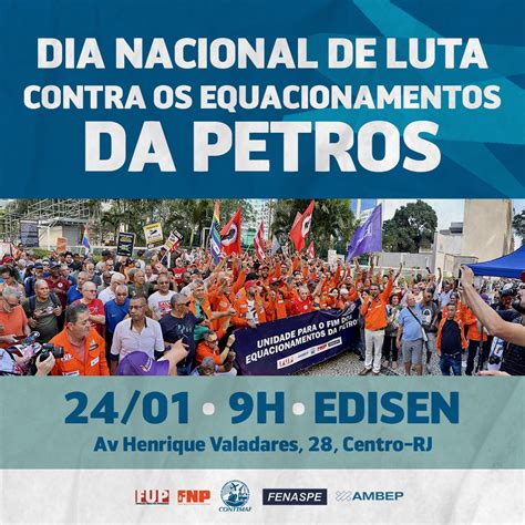 Ato Nacional Exige Basta Aos Equacionamentos Da Petros No Dia 24 No