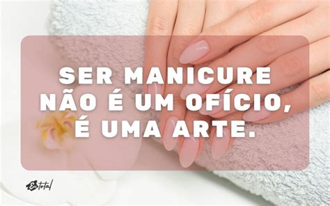 70 frases de manicure para expor sua paixão por unhas feitas Eu Total