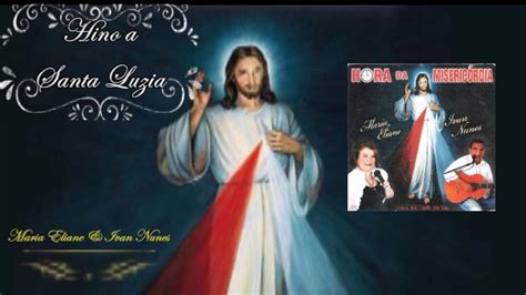 Hino De Santa Luzia Hora Da Misericordia Maria Eliane Ivan Nunes