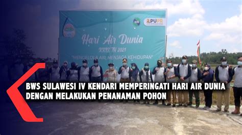 BWS SULAWESI IV KENDARI MEMPERINGATI HARI AIR DUNIA DENGAN MELAKUKAN