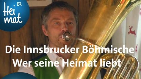 Innsbrucker Böhmische Wer seine Heimat liebt Mit Blasmusik durch