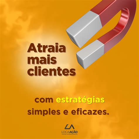 T Cnicas Eficazes Para Atrair Mais Clientes Para Sua Loja Locaa O