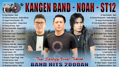 Kangen Band Noah ST12 FULL ALBUM 2023 Lagu Band 2000an Hits