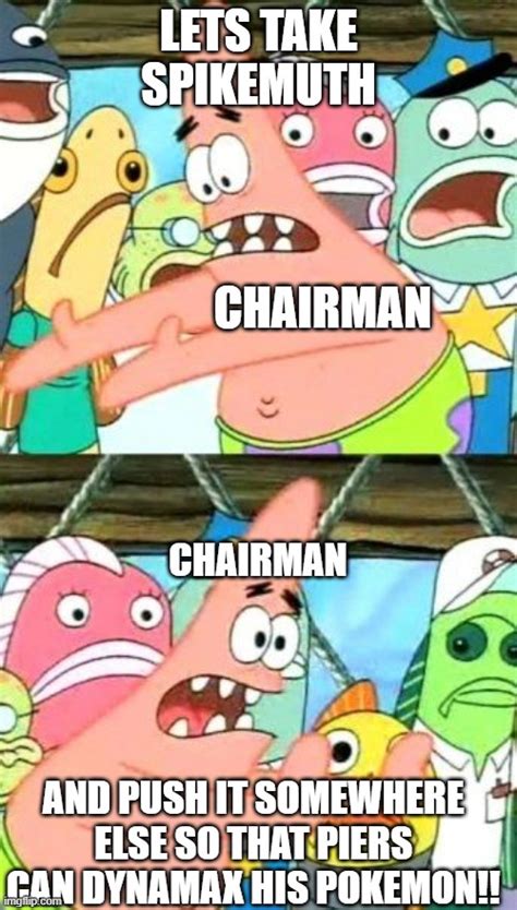 Put It Somewhere Else Patrick Meme Imgflip
