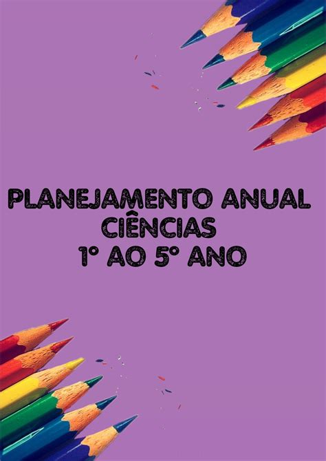 Plano anual Ciências 1º ao 5º ano Planejamento anual de Ciências