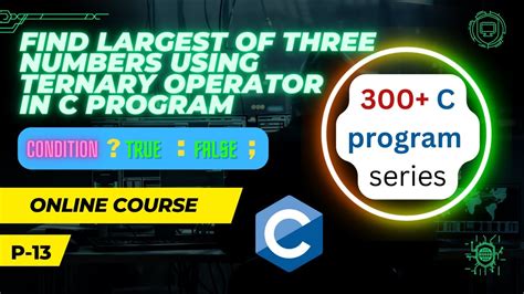 find largest of three numbers using ternary operator in c program biggest of three numbers in