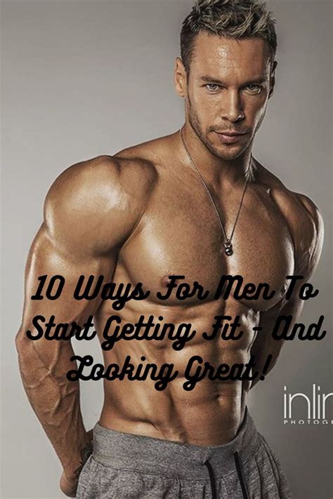 Ways For Men To Get Fit And Look Great