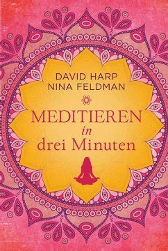 Meditieren In Drei Minuten Von David Harp Nina Feldmann Bei B Cher De