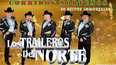Los Traileros Del Norte Mix Nortenas Y Corridos Viejitos 30 Exitos