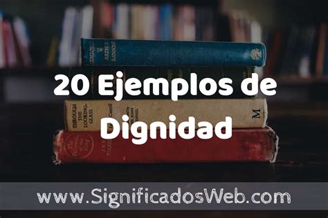 20 Ejemplos de Dignidad Tipos Definición y Análisis