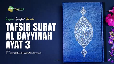 Tafsir Surat Al Bayyinah Ayat 3 Ustadz Abdullah Syaroni YouTube