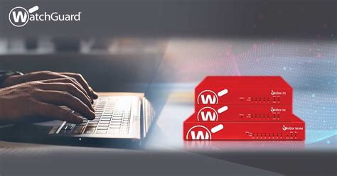 WatchGuard Launches New Line Of Firewall Products To Enhance Unified