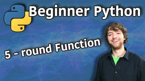 beginner python tutorial 5 round function youtube