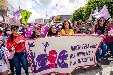 Marcha Pela Vida Das Mulheres E Pela Agroecologia Denuncia Impactos De