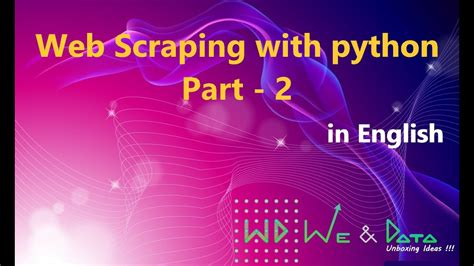 web scraping with python part 2 english explained we and data youtube
