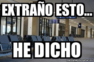 Meme Personalizado Extraño esto He dicho 32489270