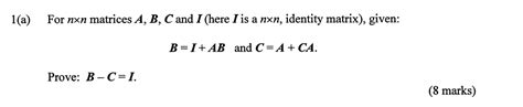 solved 1 a for nxn matrices a b c and i here i is a nxn