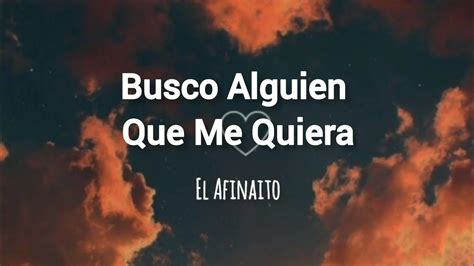 El Afinaito Busco Alguien Que Me Quiera Letra YouTube